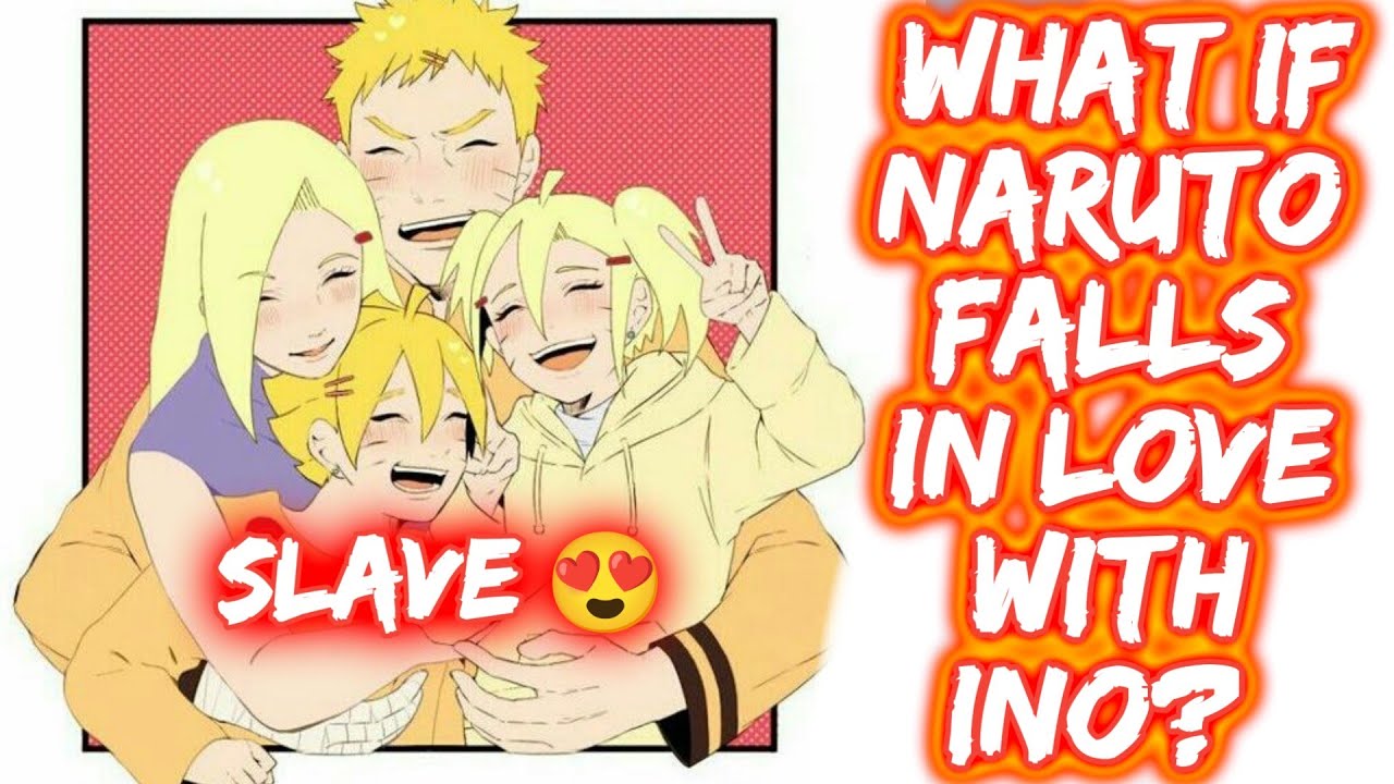 What If Naruto Falls In Love With Ino? FULL SERIES The Movie NaruIno ...