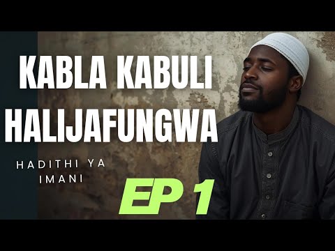 KABLA KABULI HALIJAFUNGWA [ EP 1] #hadithi #simulizi #mawaidha - YouTube