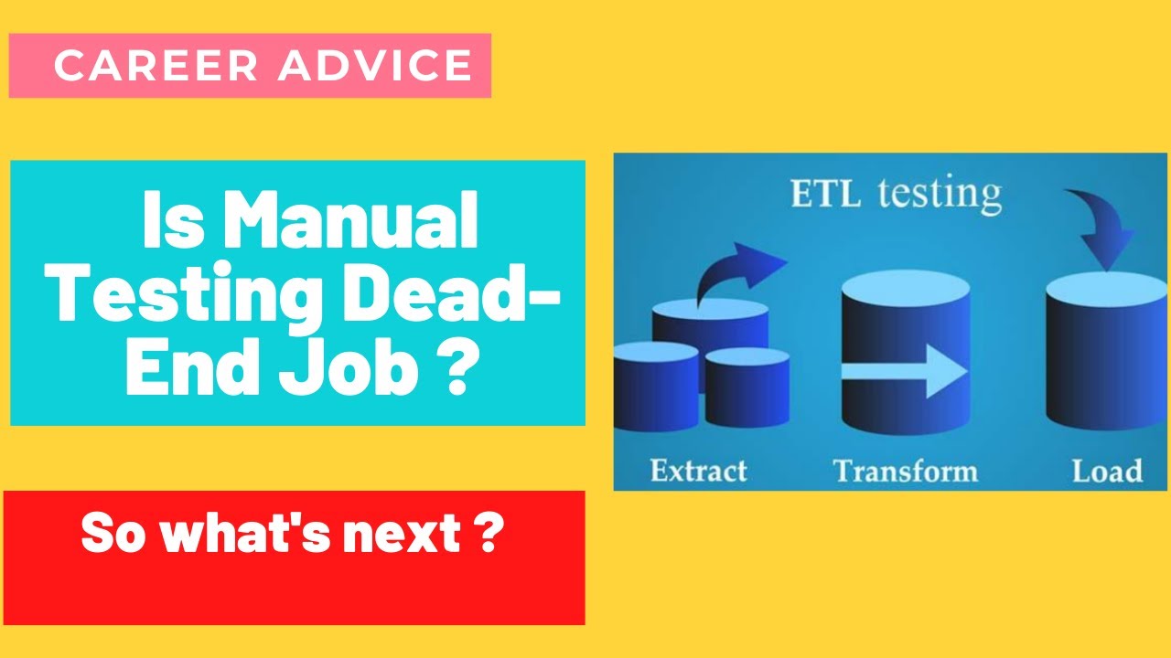 Is Manual Testing Dead End Job | Software Testing Career advice | ETL ...