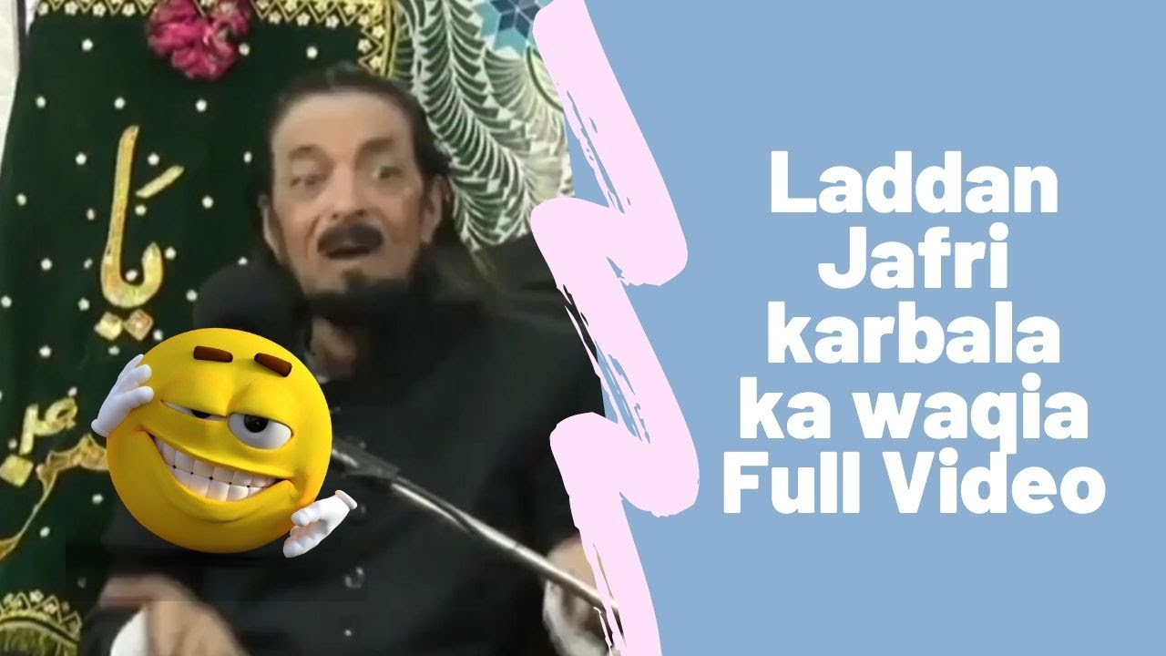 Laddan Jafri Memes: Laddan Jafri Karbala Ka Waqia Full Video - YouTube