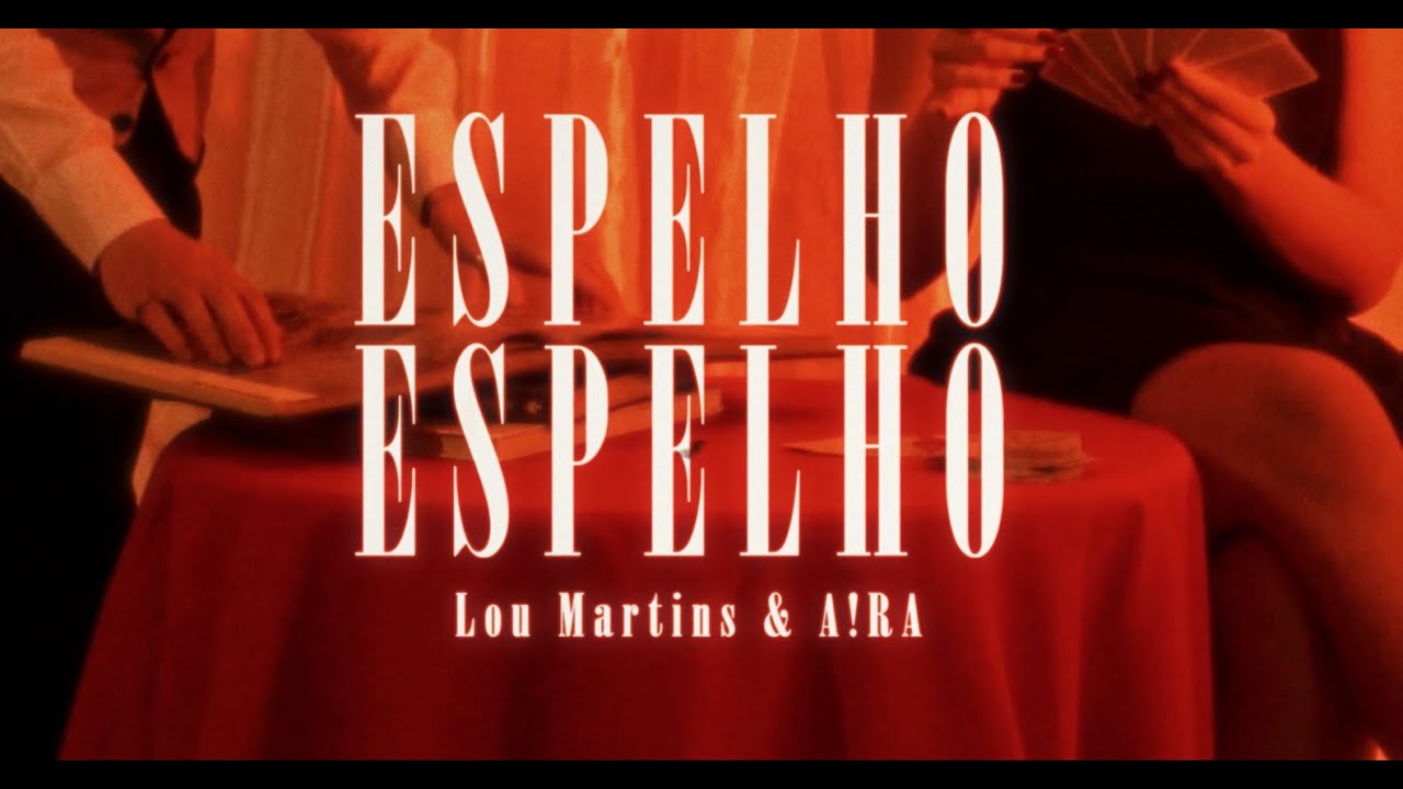 Espelho Espelho - Lou Martins & A!RA (Videoclipe Oficial) - YouTube