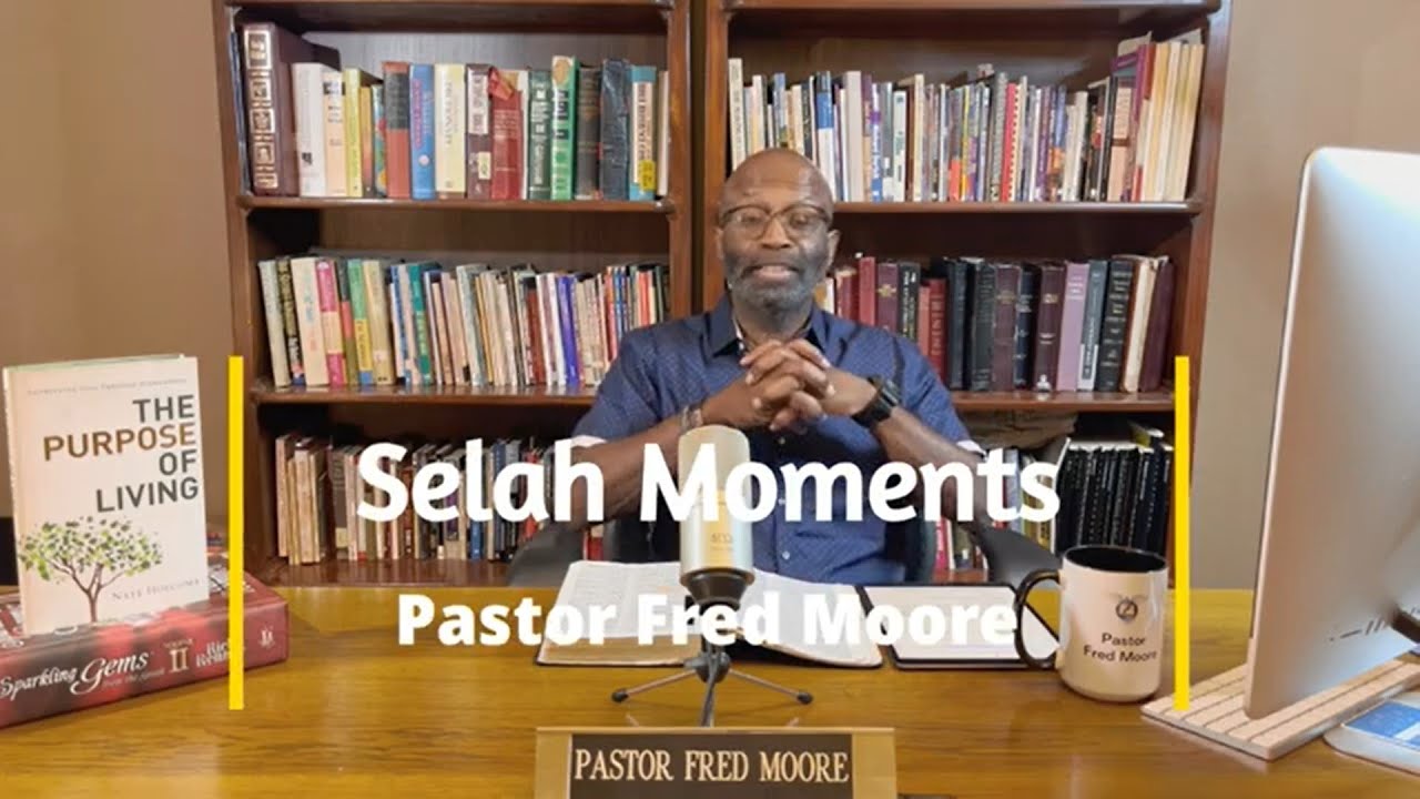 [Forward By Faith pt2] Selah Moments with Pastor Fred Moore 12/20/2022 ...