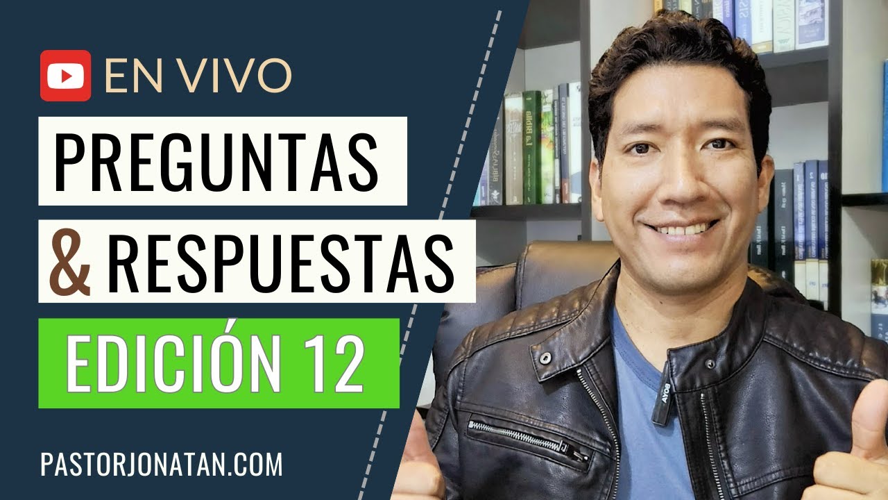 PREGUNTAS Y RESPUESTAS EN VIVO (12) | PASTOR JONATÁN - YouTube
