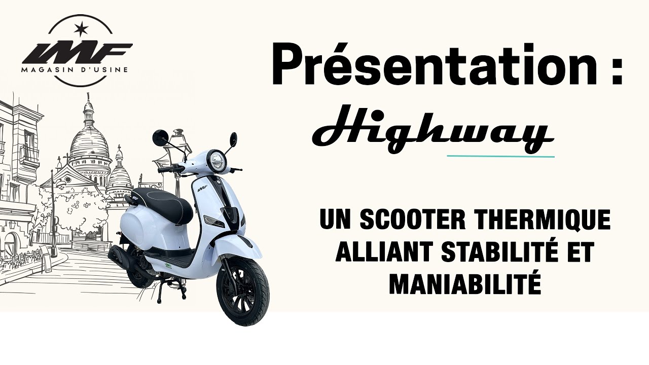 Highway - présentation scooter thermique 2 roues - IMF Magasin d'Usine ...