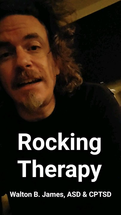 Rocking Therapy - Walton B. James, ASD & CPTSD - YouTube