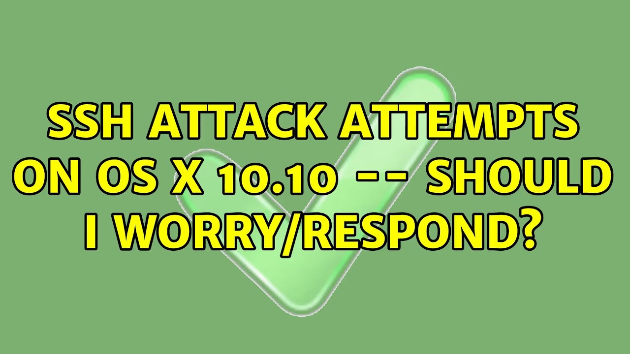 ssh attack attempts on OS X 10.10 -- should I worry/respond? (2 ...