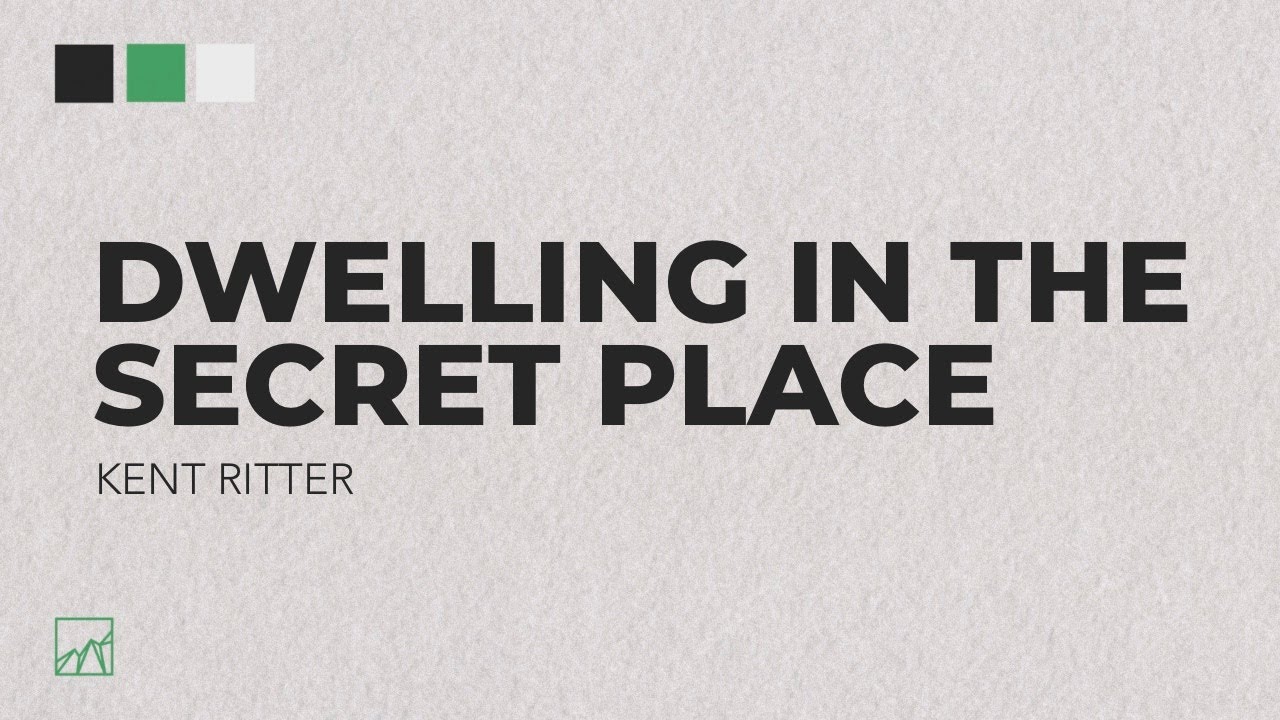 Dwelling In The Secret Place | Kent Ritter - YouTube