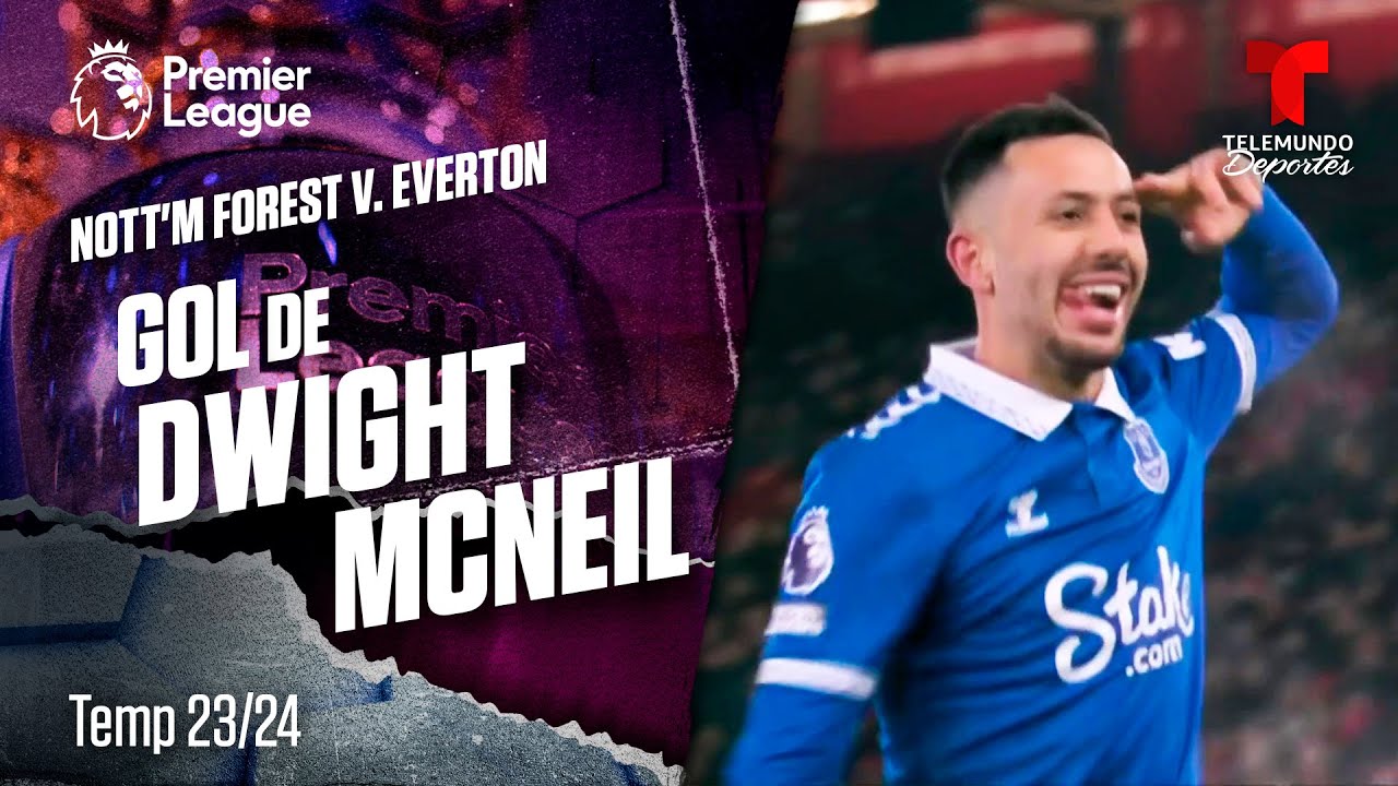 Goal Dwight McNeil - Nottingham Forest v. Everton 23-24 | Premier ...