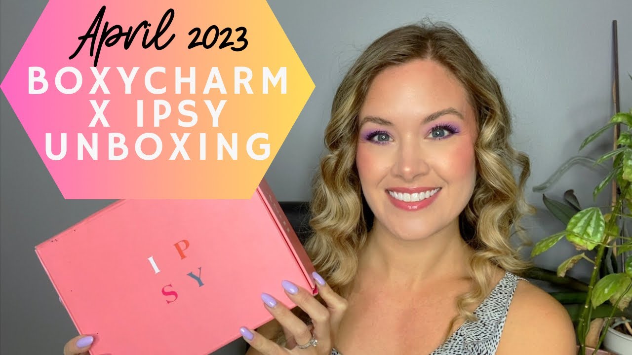 Boxycharm x Ipsy Unboxing | April 2023 - YouTube