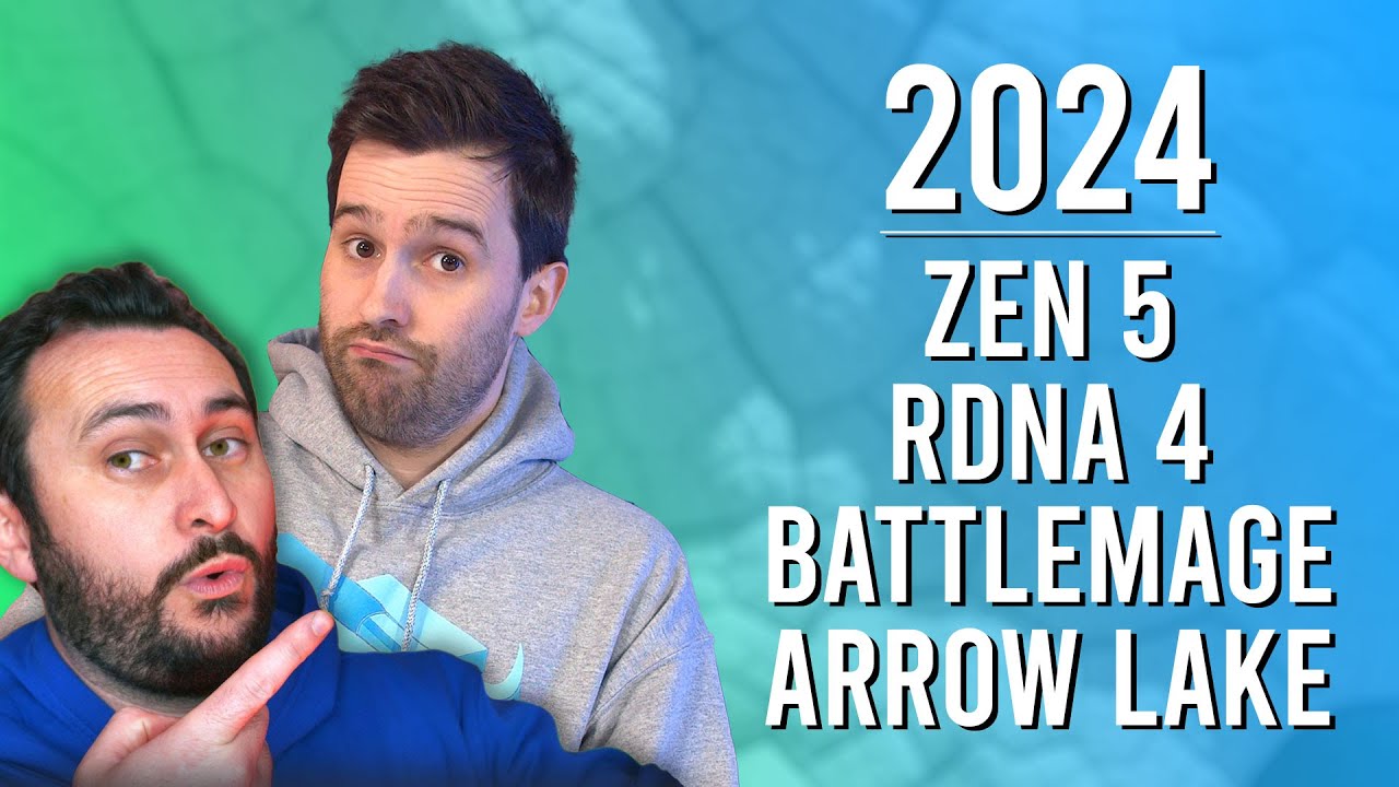 2024 Hardware Expectations: Zen 5, RDNA 4, Arc Battlemage, Arrow Lake ...