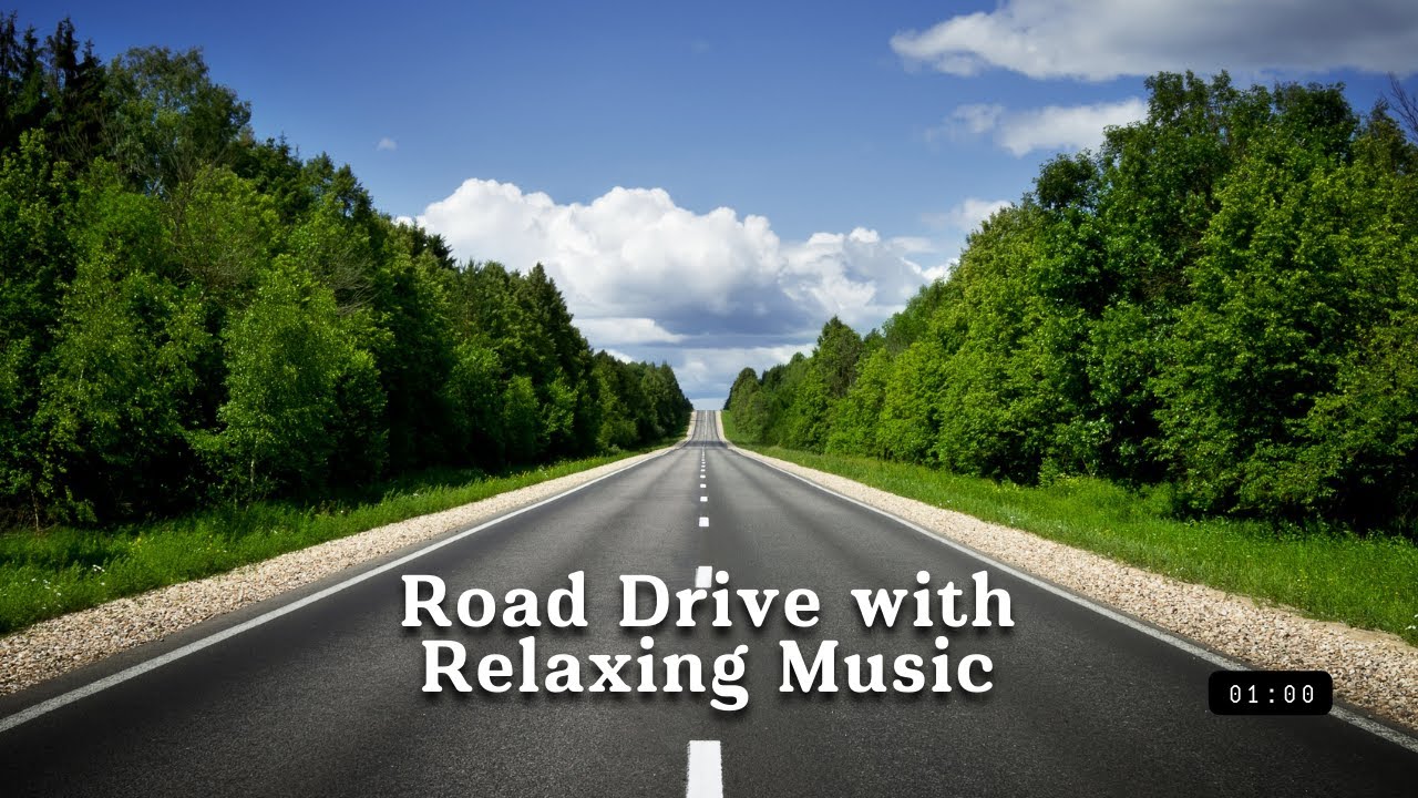 Road Drive with Relaxing Music : One Hour - YouTube