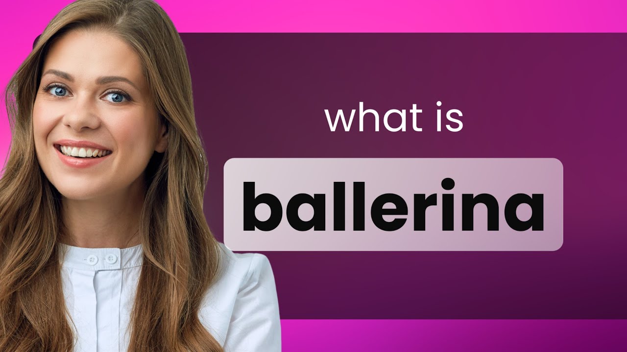 Unveiling the Grace of Language: The Meaning of "Ballerina" - YouTube