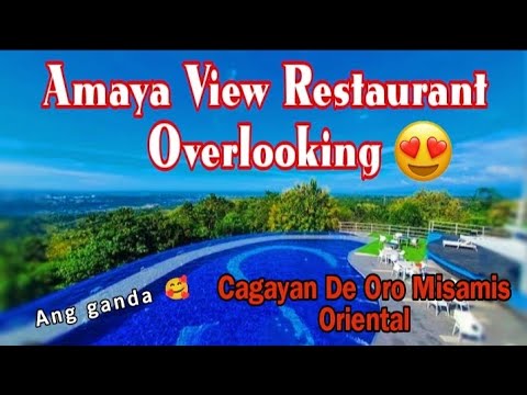 AMAYA VIEW RESTAURANT IN CAGAYAN DE ORO MISAMIS ORIENTAL Overlooking ...