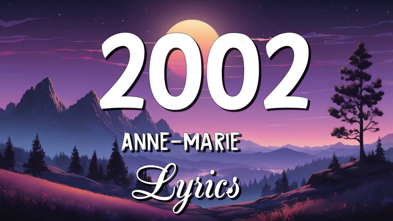 Anne-Marie - 2002 (Lyrics) - YouTube