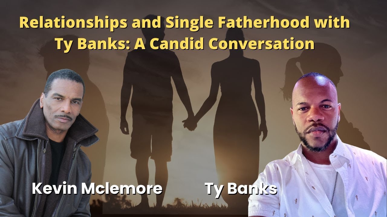 Relationships and Single Fatherhood with Ty Banks-A Candid Conversation - YouTube