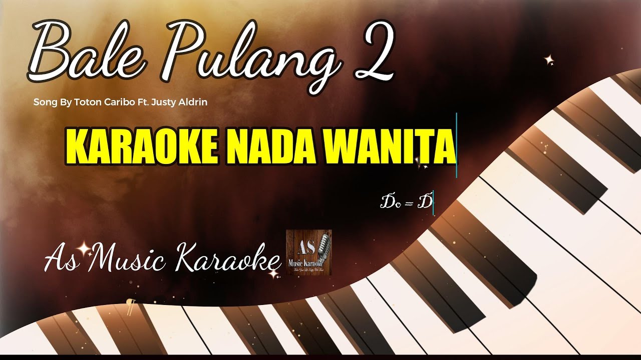 BALE PULANG 2 || ANGIN DATANG KASIH KABAR || KARAOKE || NADA WANITA ...