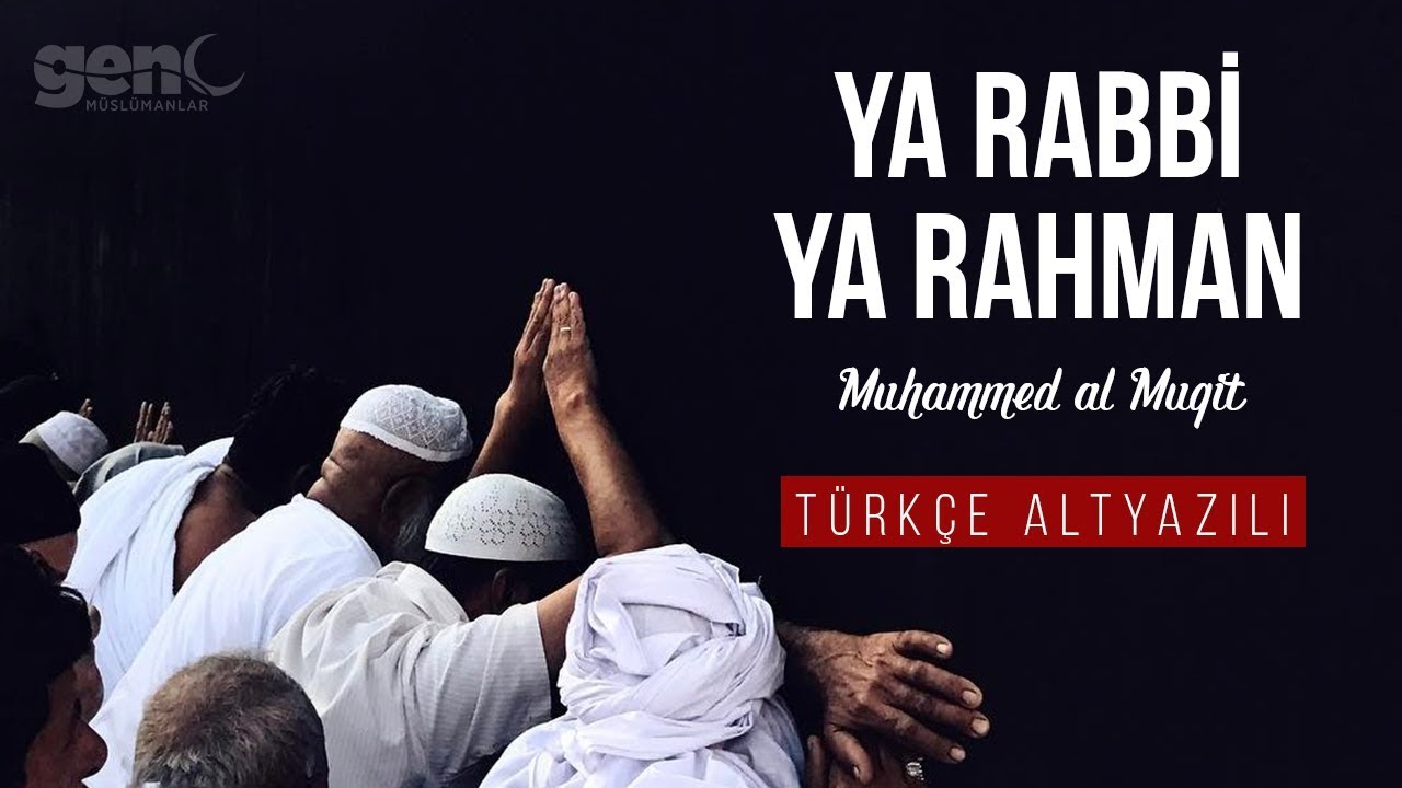 Ya Rabbi Ya Rahman - Muhammad al Muqit 2018 [Türkçe Altyazılı ...