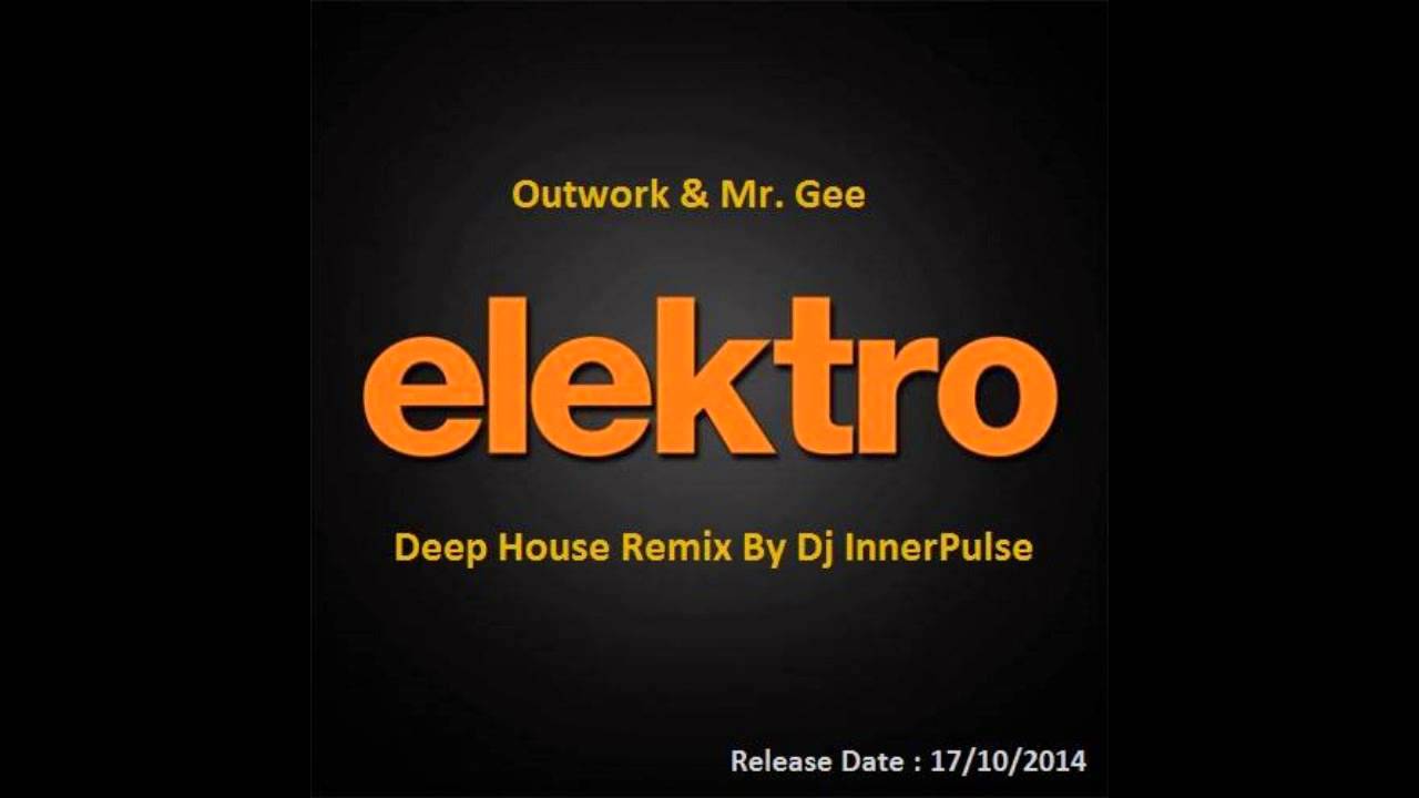 Outwork & Mr.Gee - Elektro (InnerPulse Deep Remix) CUT - YouTube