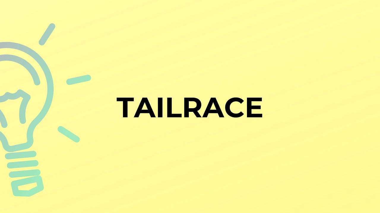 What is the meaning of the word TAILRACE? - YouTube