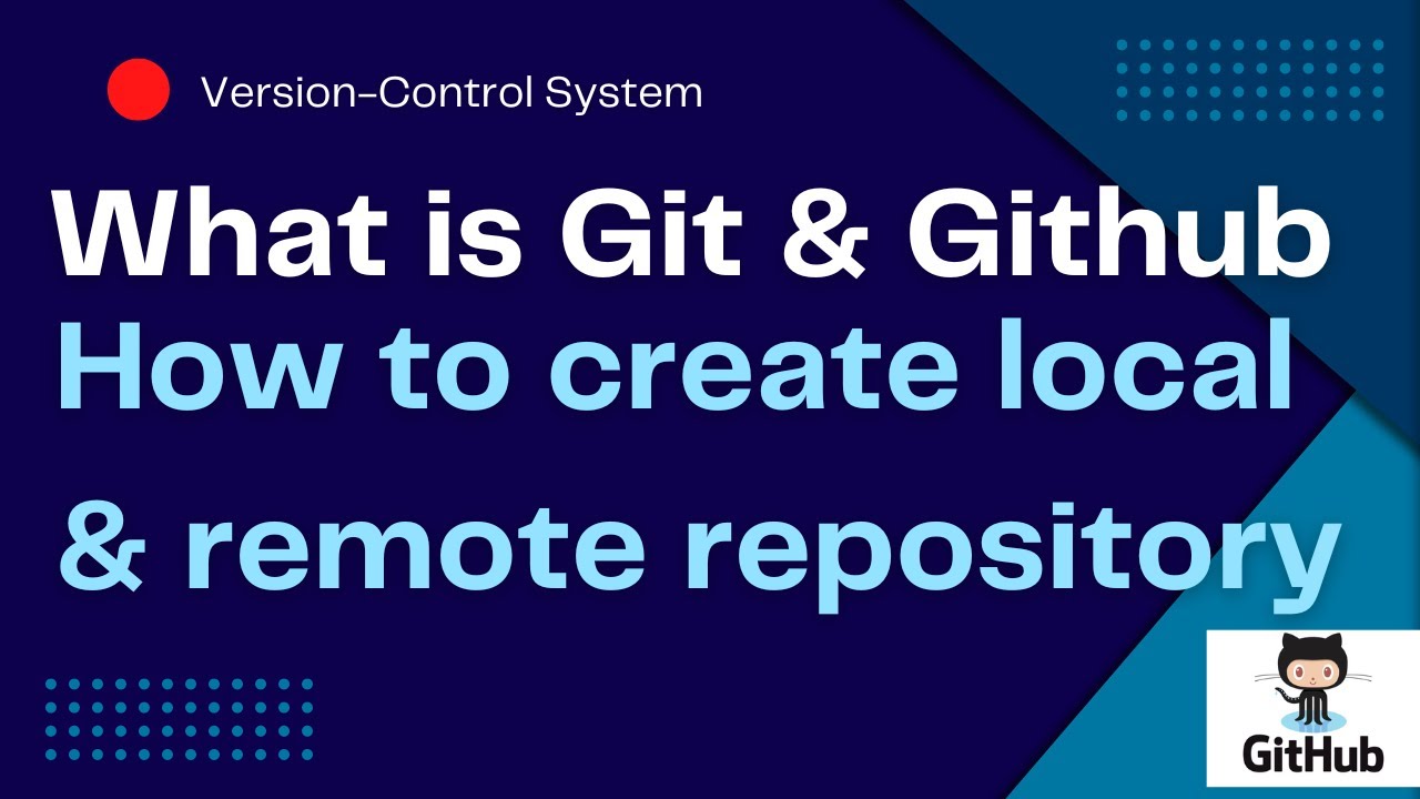 Git And Github Part 1 What Is Git And Github How To Create Local And Remote Repository Youtube 4074