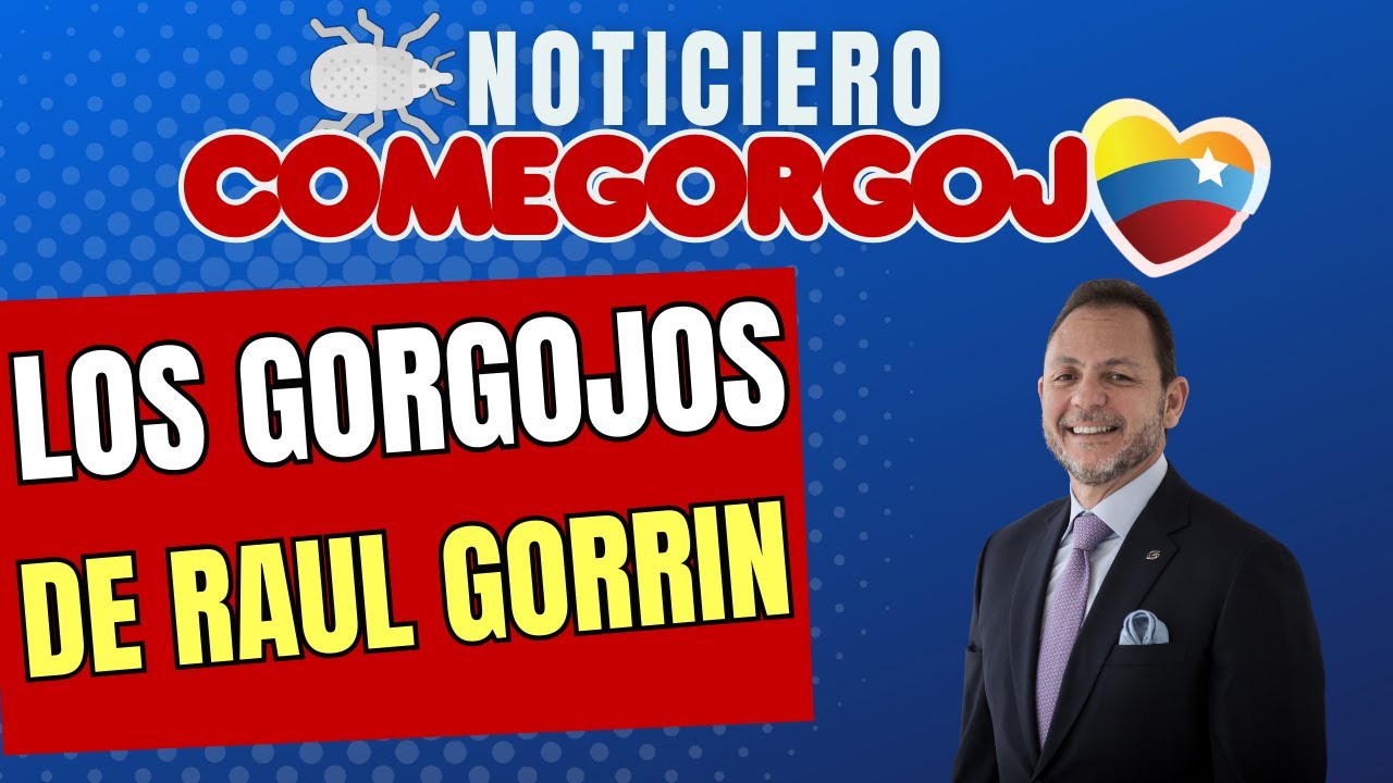 NOTICIERO COMEGORGOJO | LOS GORGOJOS DE GORRIN - YouTube