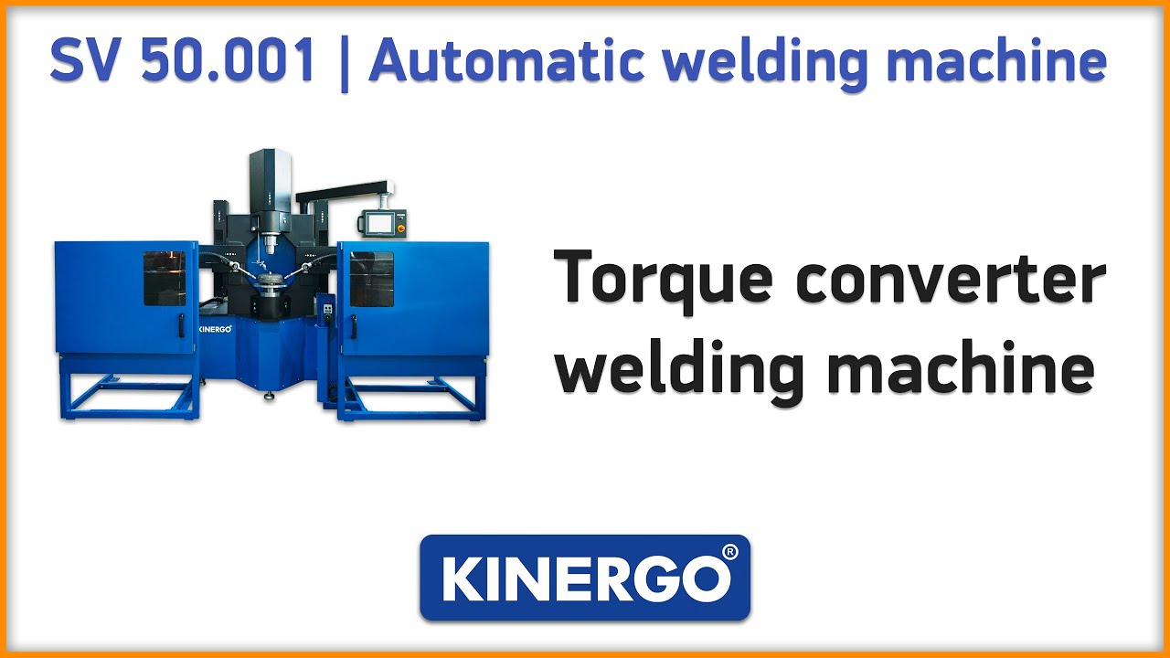 SV 50.001 | Automatic welding machine for torque converters by Kinergo ...