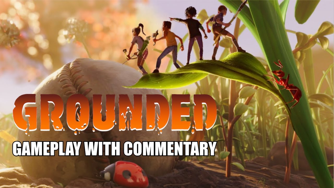 Grounded Gameplay With Commentary - YouTube
