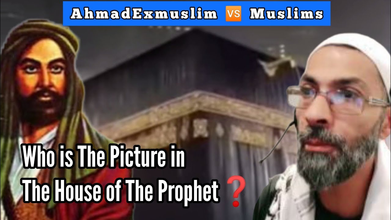 AhmadExmuslim 🆚 Muslims - Who is the Picture in the House of the ...