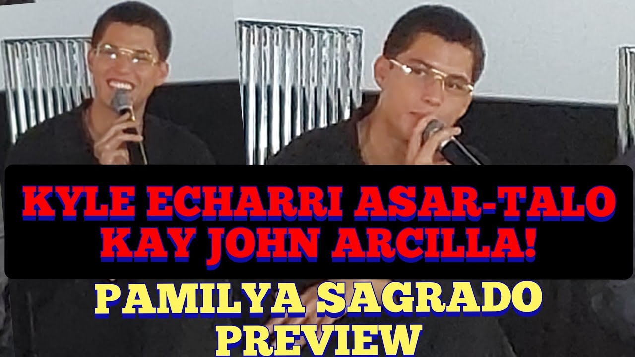 KYLE ECHARRI ASAR-TALO KAY JOHN ARCILLA! PAMILYA SAGRADO PREVIEW! - YouTube