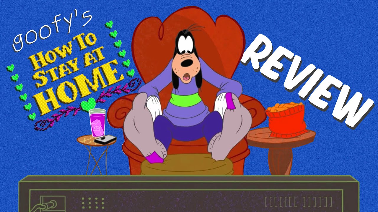 Goofy's 'How to Stay at Home' Review - YouTube