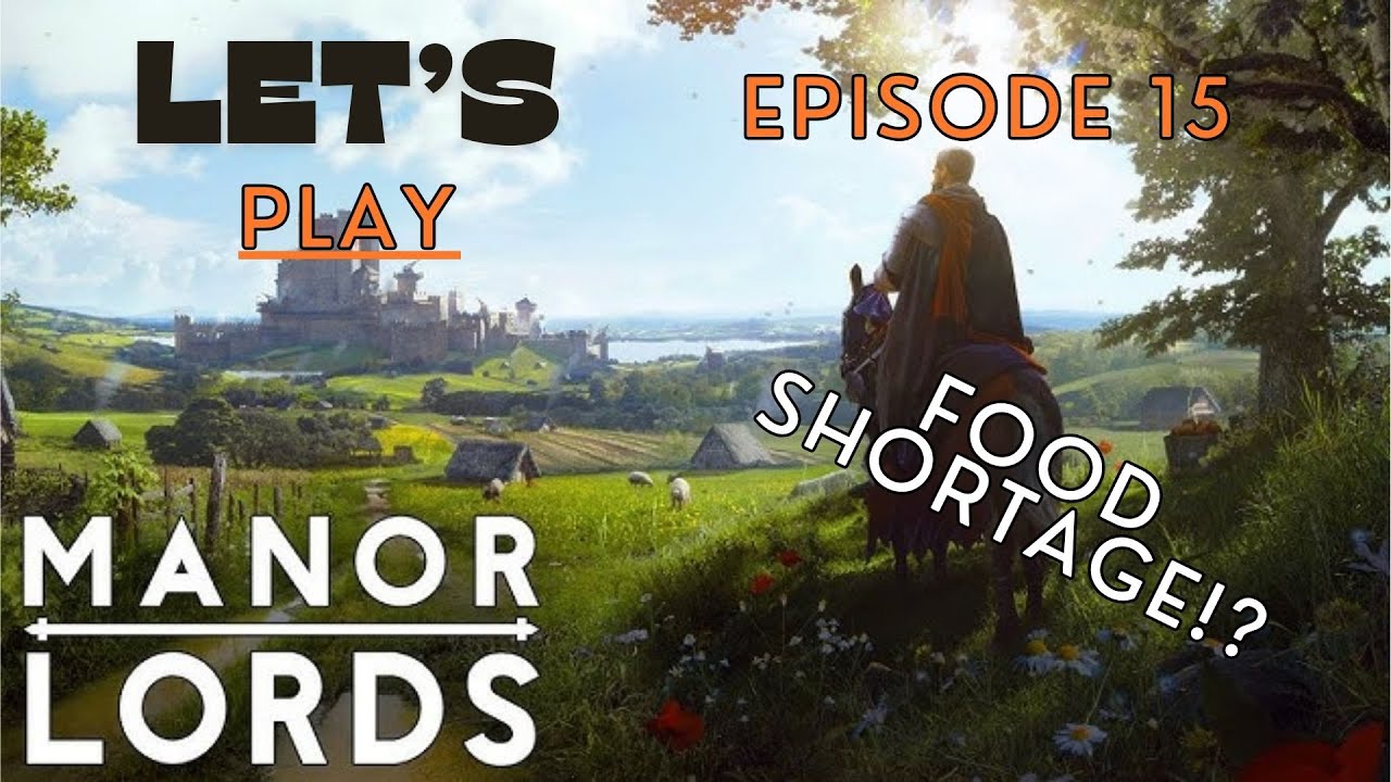 Manor Lords - Let's Play- Episode 15 - Food Shortage!? - YouTube