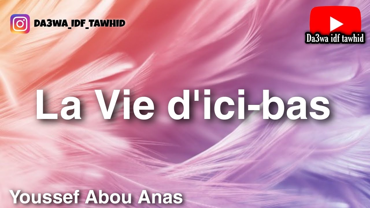 La Vie d'ici bas - Youssef abou anas - YouTube