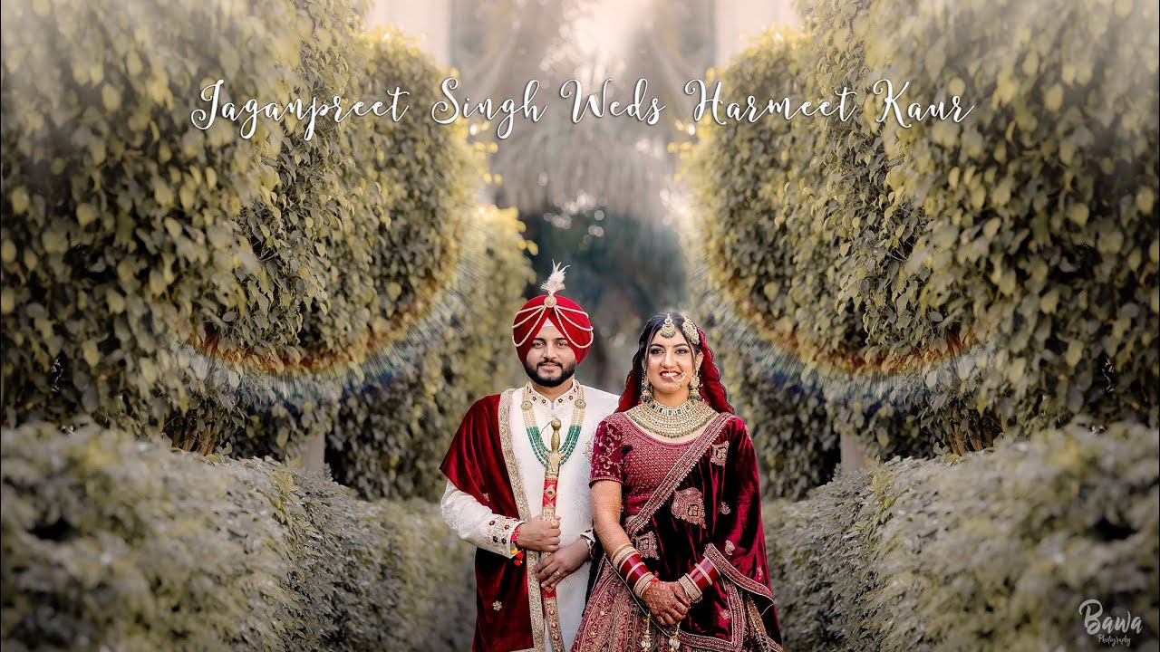Jaganpreet Singh&Harmeet Kaur || Wedding Highlights || BAWA STUDIO ...