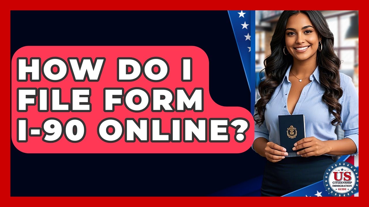How Do I File Form I-90 Online? - US Citizenship Immigration Guide ...
