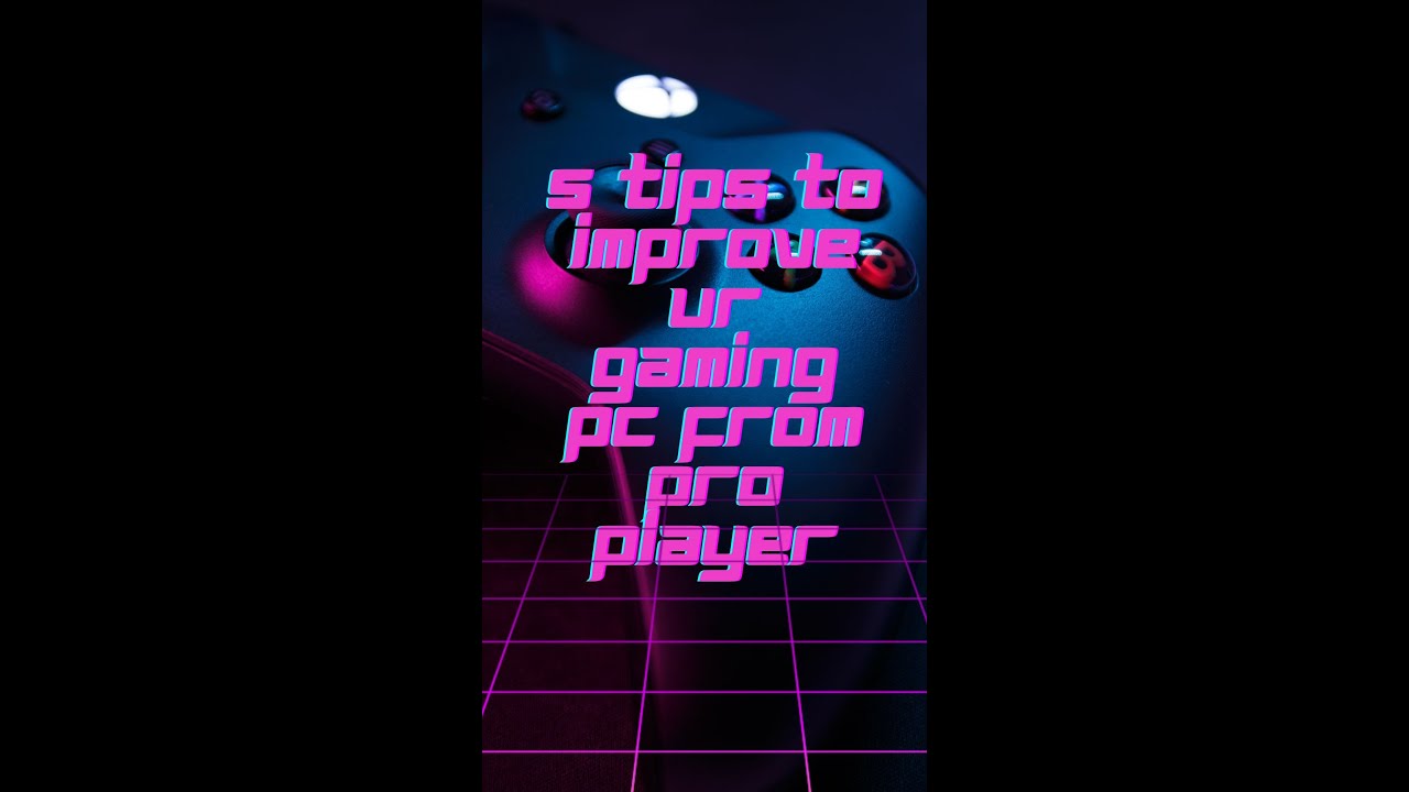 5 tips to improve your gaming pc from pro player - YouTube