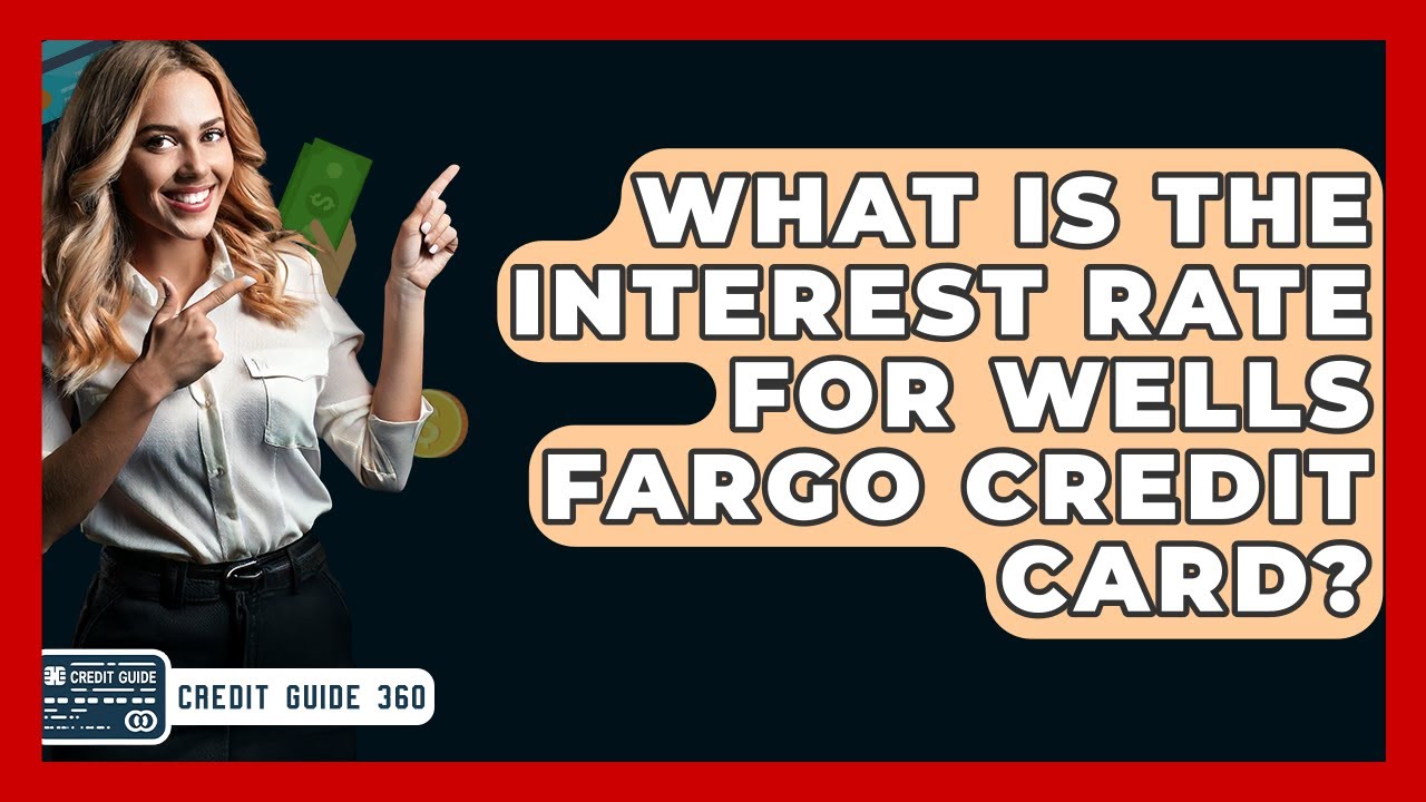 What Is The Interest Rate For Wells Fargo Credit Card? - CreditGuide360 ...
