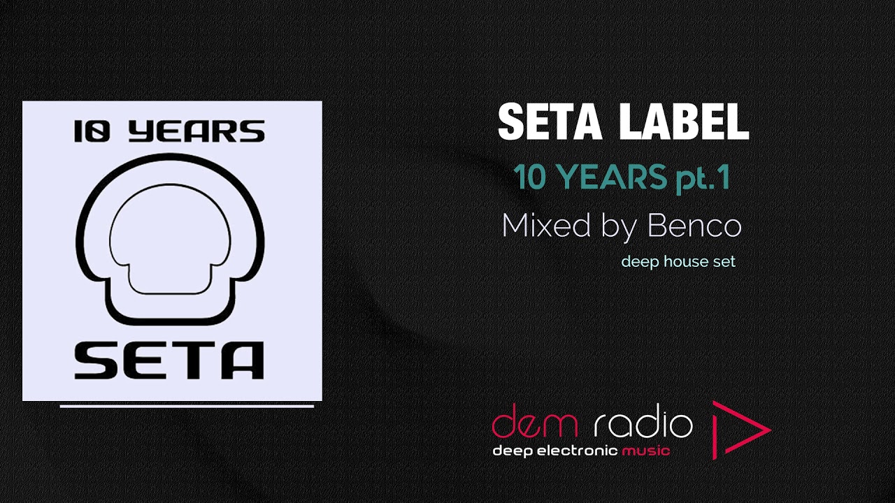 Seta Label 10 Years pt. 1 | Mixed By Benco | Finest Pure Deep House ...