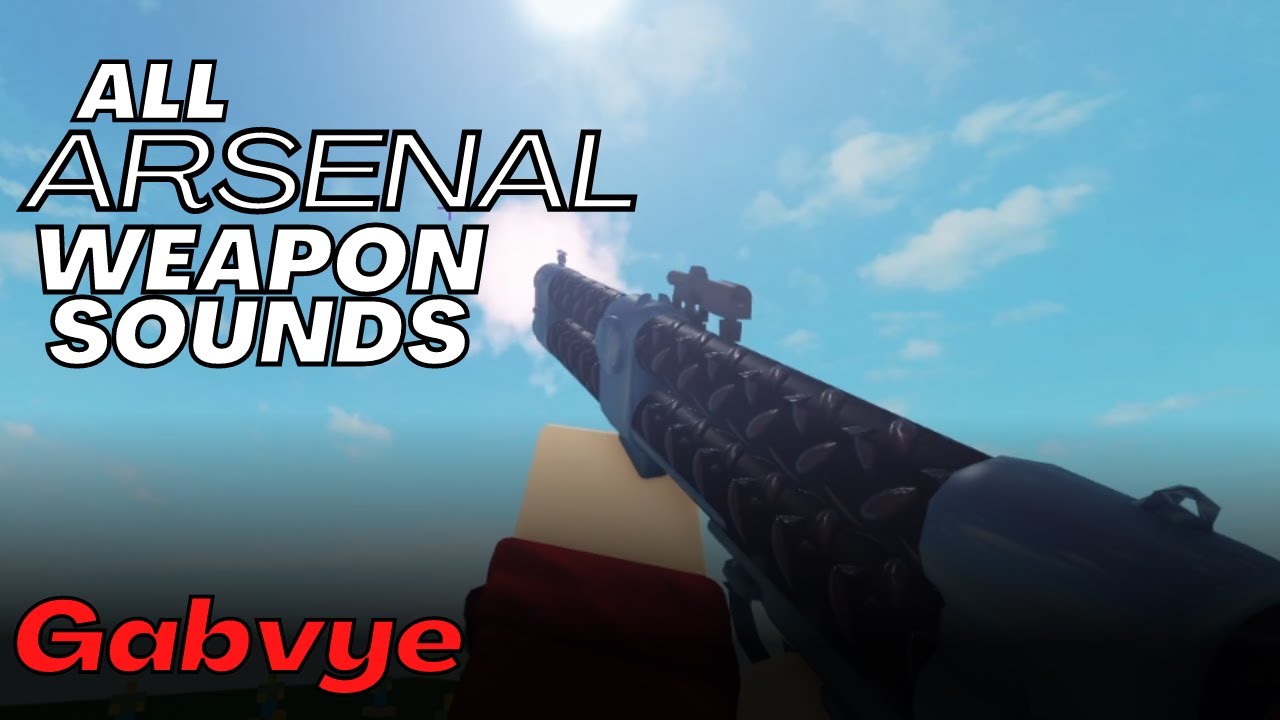 ARSENAL ALL WEAPON SOUNDS in 6 minutes - YouTube