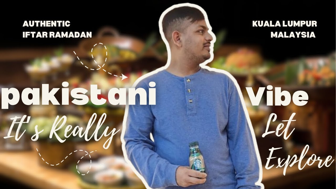 Really Authentic Pakistan Vibe Ramadan Iftar In Kuala Lumpur 🇲🇾 ...