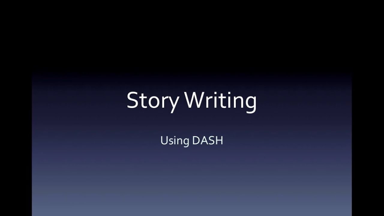 DASH for Story Writing - YouTube