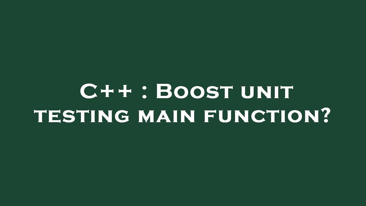 C++ : Boost unit testing main function? - YouTube