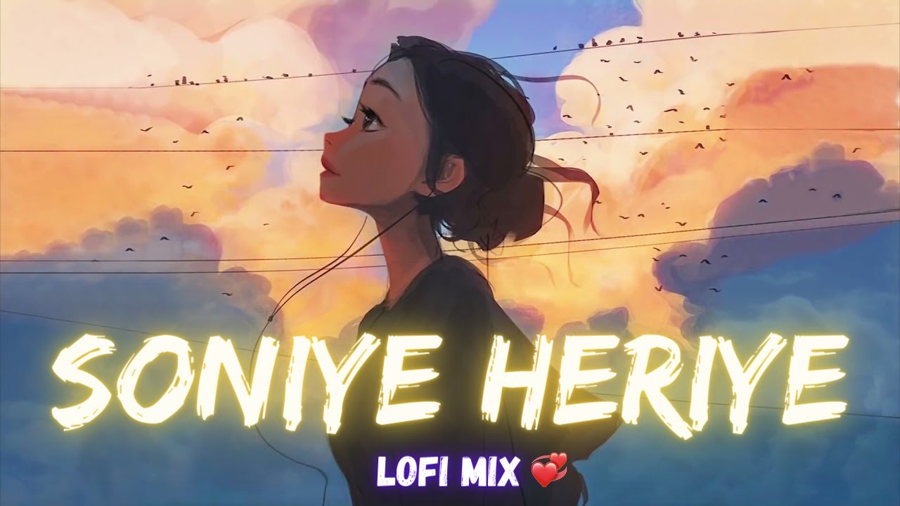 Soniye Heriye (LoFi & Chill) - Definite Music Shael ...