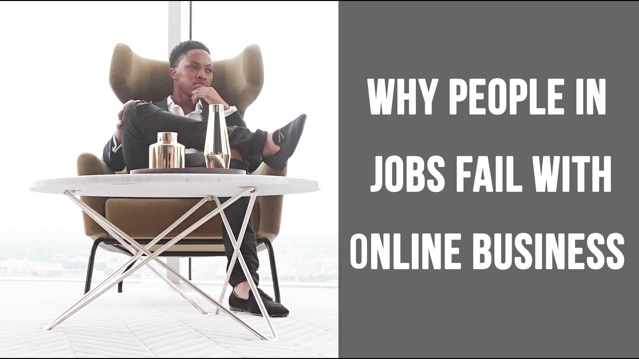 Why People In Jobs FAIL With Online Business - YouTube