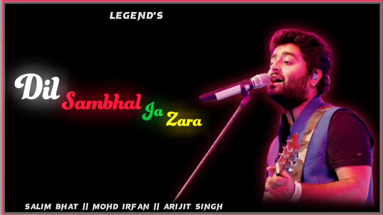 Dil Sambhal Ja Zara💔 || Phir Mohabbat || Song status ||💔 || Salim Bhat ...