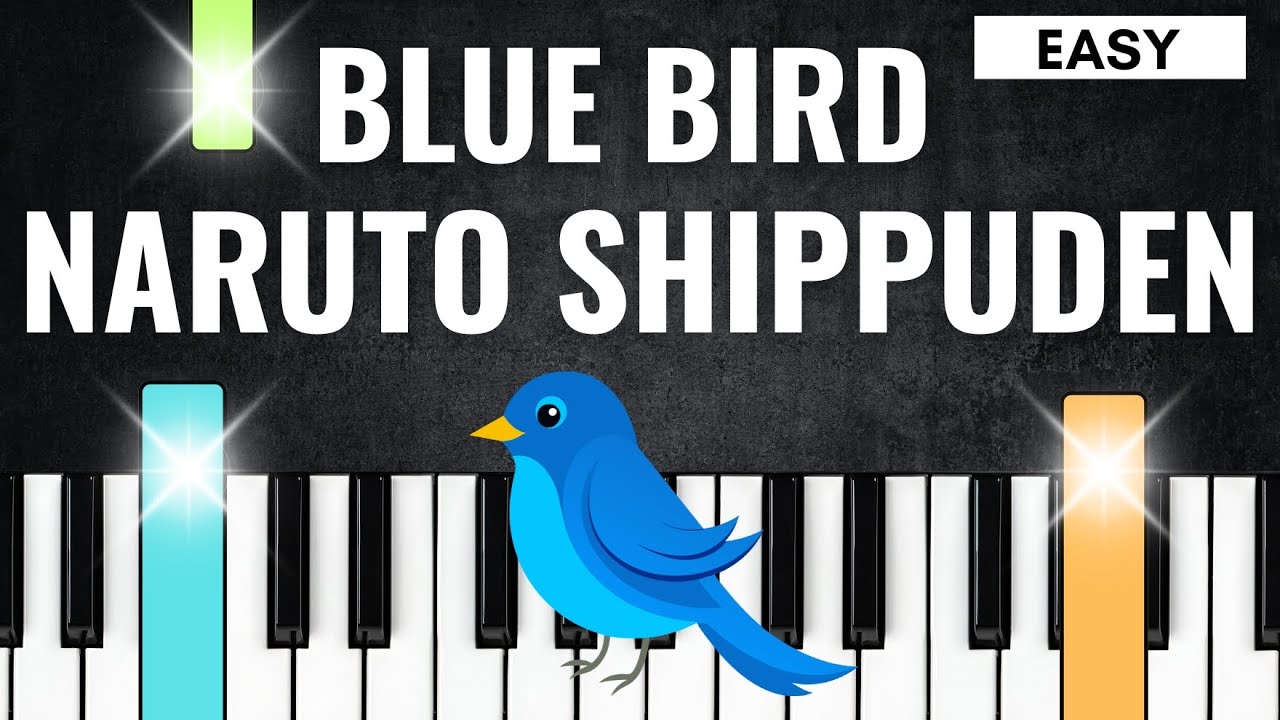 Blue Bird - Naruto Shippuden | EASY PIANO TUTORIAL FOR BEGINNERS ...