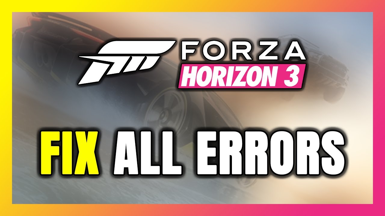 How to FIX Forza Horizon 3 All Errors - YouTube