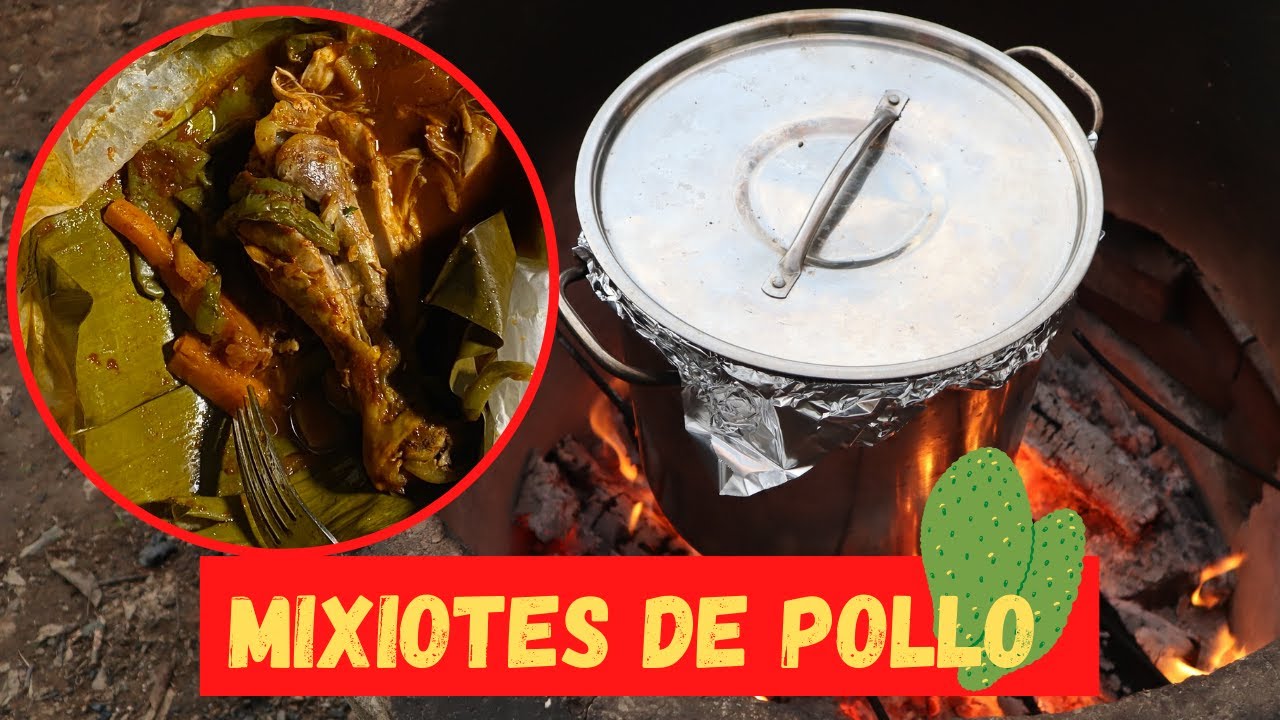 MIXIOTES DE POLLO CON NOPALES EN LEÑA | DELICIOSOS Y SABROSOS - YouTube