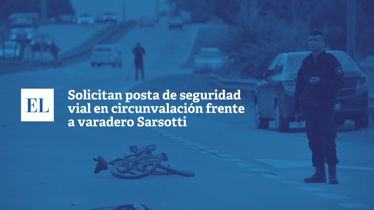 SOLICITAN POSTA DE SEGURIDAD VIAL EN CIRCUNVALACIÓN FRENTE A VARADERO ...