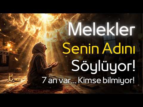 Melekler Arşta SENİN ADINI SÖYLÜYOR! — Bu 7 Anı Bilen Bir Daha Aynı Kalmaz! | Allah Dostları