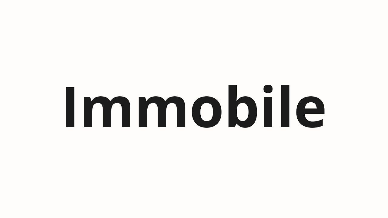 How to pronounce Immobile - YouTube